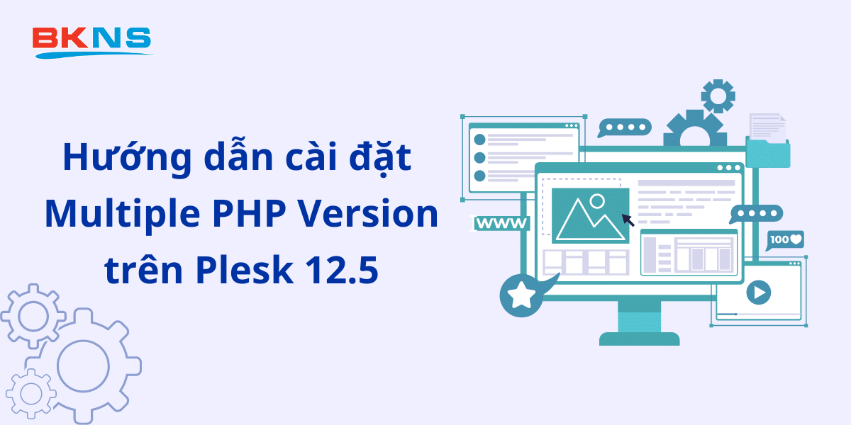 Hướng dẫn cài đặt Multiple PHP Version trên Plesk 12.5 - BKNS