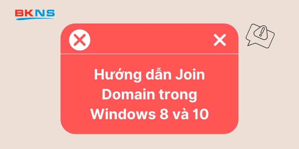 Hướng dẫn cách Join Domain trong Windows 8 và 10
