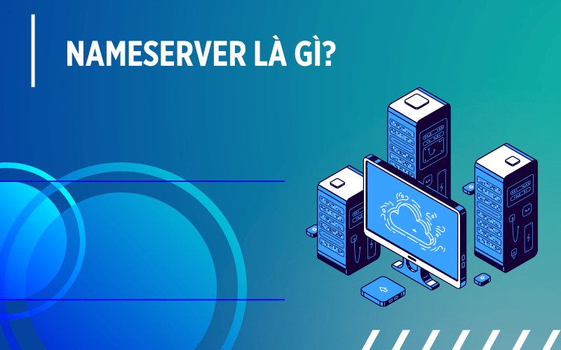 NameServer là gì? Tất tần về NameServer và cách cài đặt đơn giản